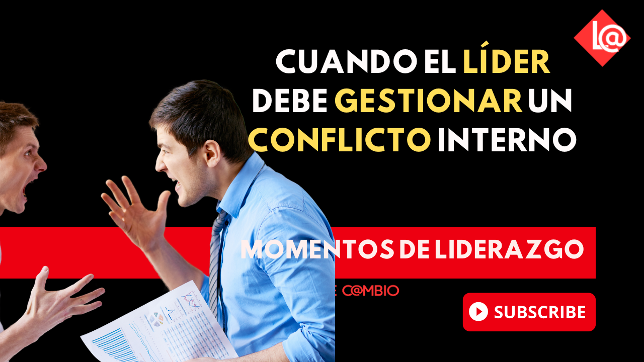 Momentos De Liderazgo 56 Cuando El Líder Debe Gestionar Un Conflicto